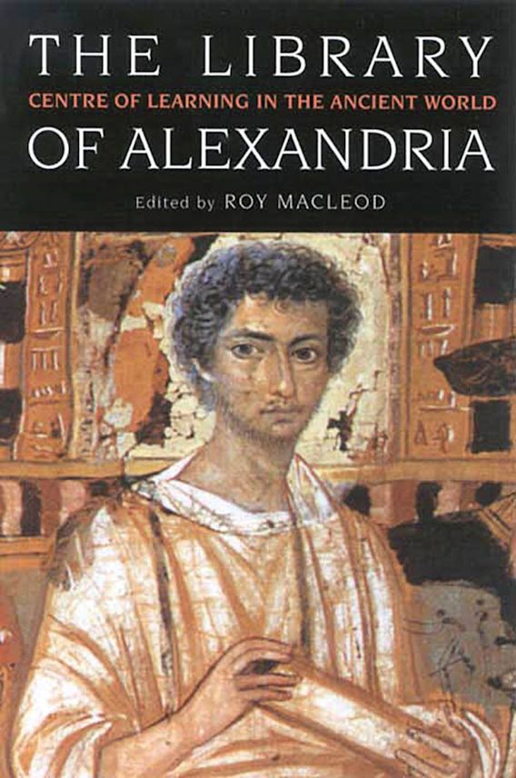 The Library of Alexandria: Centre of Learning in the Ancient World: Roy ...