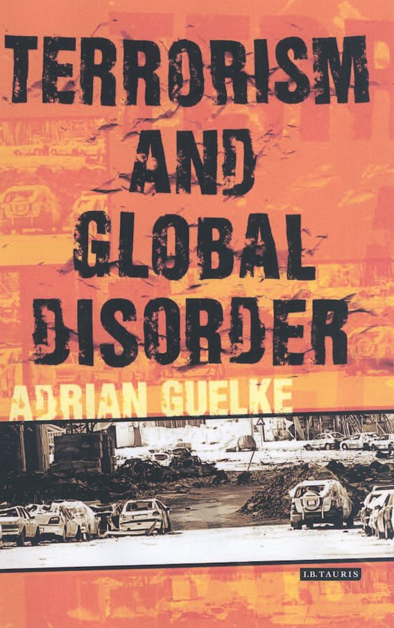 Terrorism and Global Disorder: Political Violence in the Contemporary ...