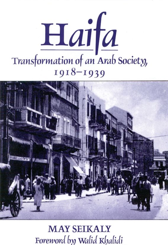 Haifa: Transformation of an Arab Society, 1918-1939: May Seikaly: I.B ...