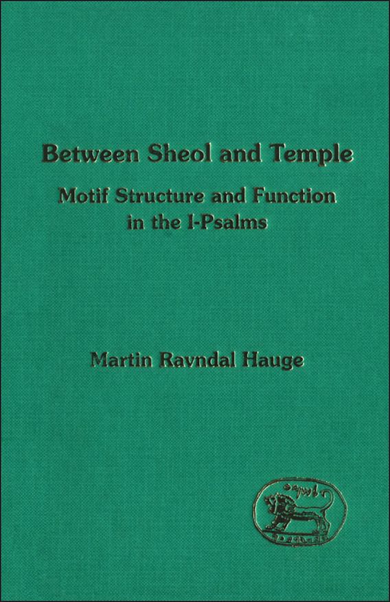 Between Sheol and Temple: Motif Structure and Function in the I-Psalms ...