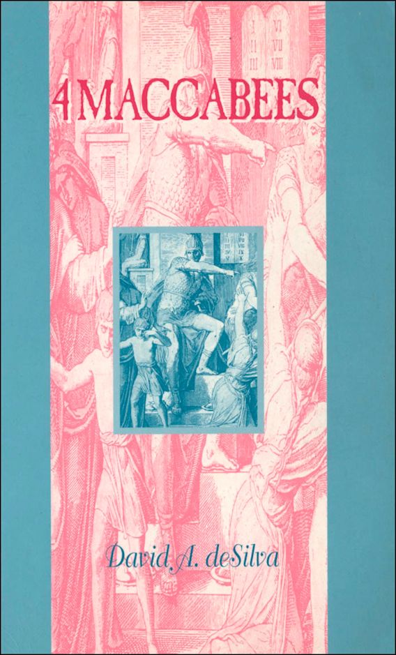 4 Maccabees: : Guides to the Apocrypha and Pseudepigrapha David deSilva ...