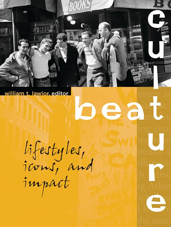 Beat Culture: Lifestyles, Icons, and Impact: William T. Lawlor: ABC-CLIO