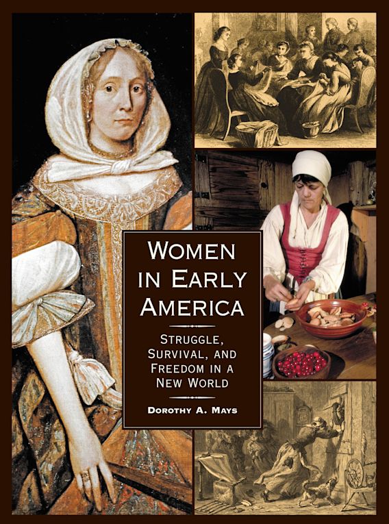 Women in Early America: Struggle, Survival, and Freedom in a New World ...