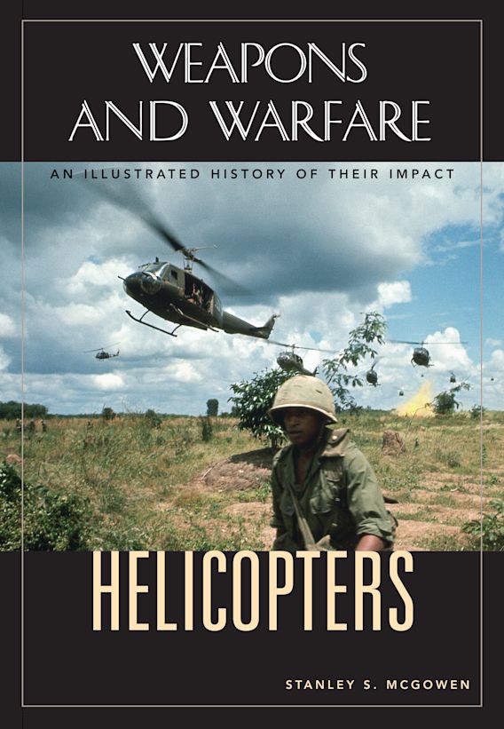 Helicopters: An Illustrated History of Their Impact: Weapons and ...