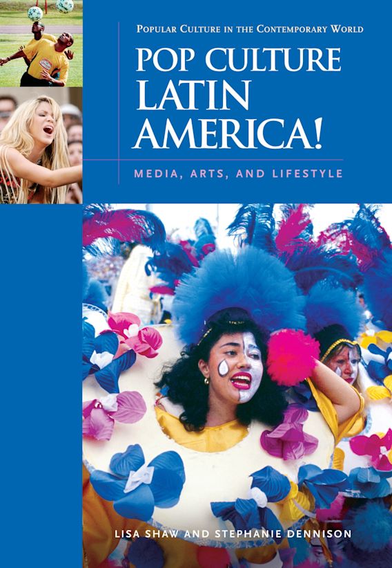 Pop Culture Latin America!: Media, Arts, and Lifestyle: Popular Culture ...