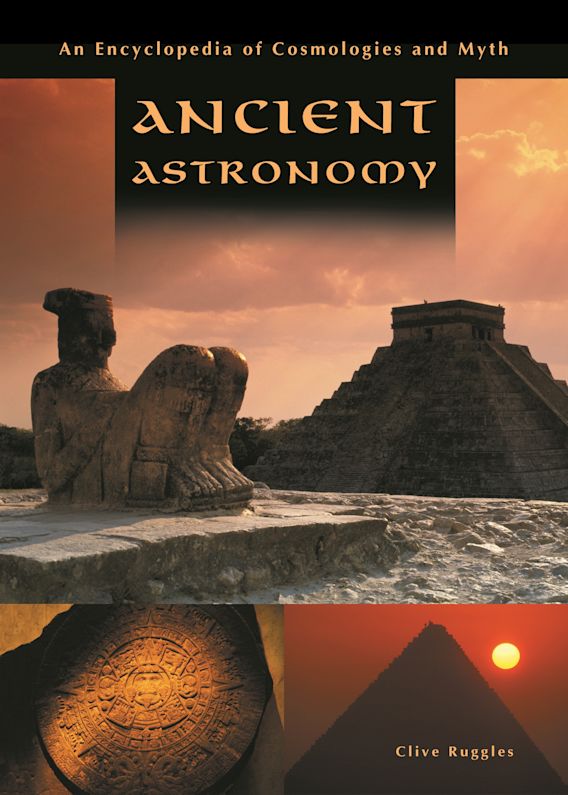 Ancient Astronomy: An Encyclopedia of Cosmologies and Myth: Clive L.N ...
