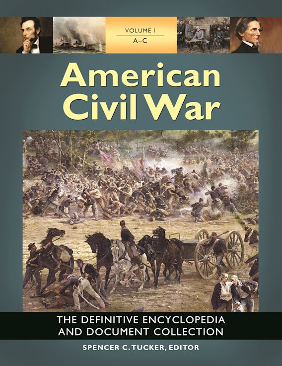 American Civil War [6 volumes]: The Definitive Encyclopedia and Document Collection [6 volumes ...