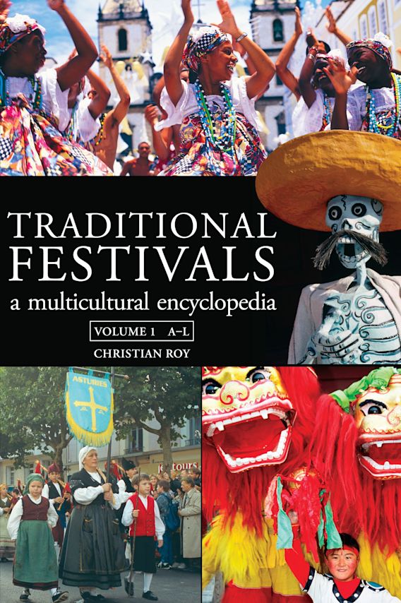 Traditional Festivals [2 volumes]: A Multicultural Encyclopedia [2 ...