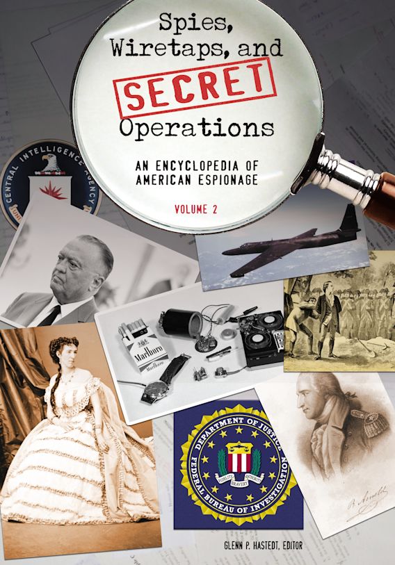 Spies, Wiretaps, and Secret Operations: An Encyclopedia of American ...