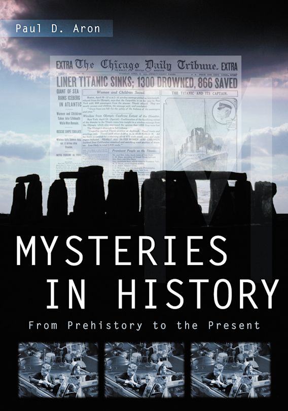 Mysteries in History: From Prehistory to the Present: Paul D. Aron: ABC ...