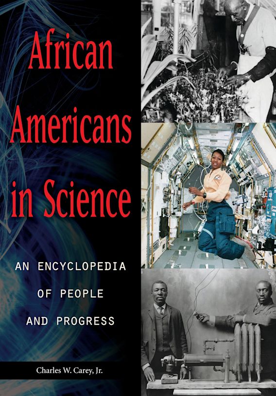 African Americans in Science: An Encyclopedia of People and Progress [2 ...