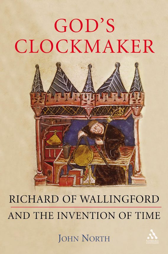 God's Clockmaker: Richard of Wallingford and the Invention of Time ...
