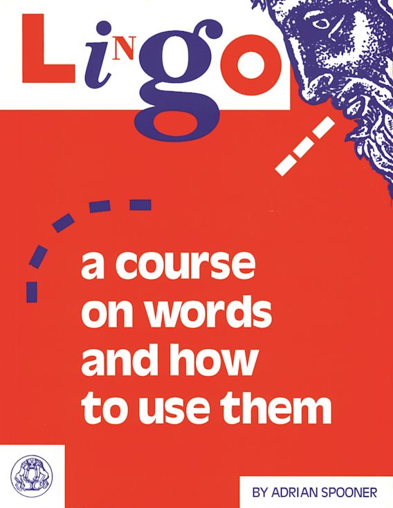 Lingo: A Course on Words and How to Use Them: Adrian Spooner: Bristol ...