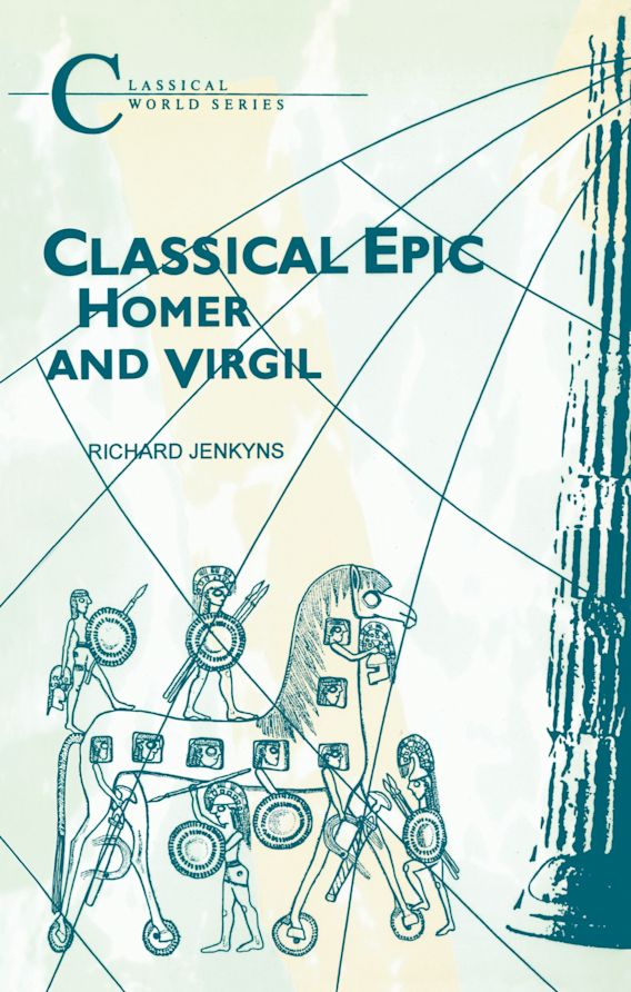 Classical Epic: Homer and Virgil: Classical World Richard Jenkyns ...