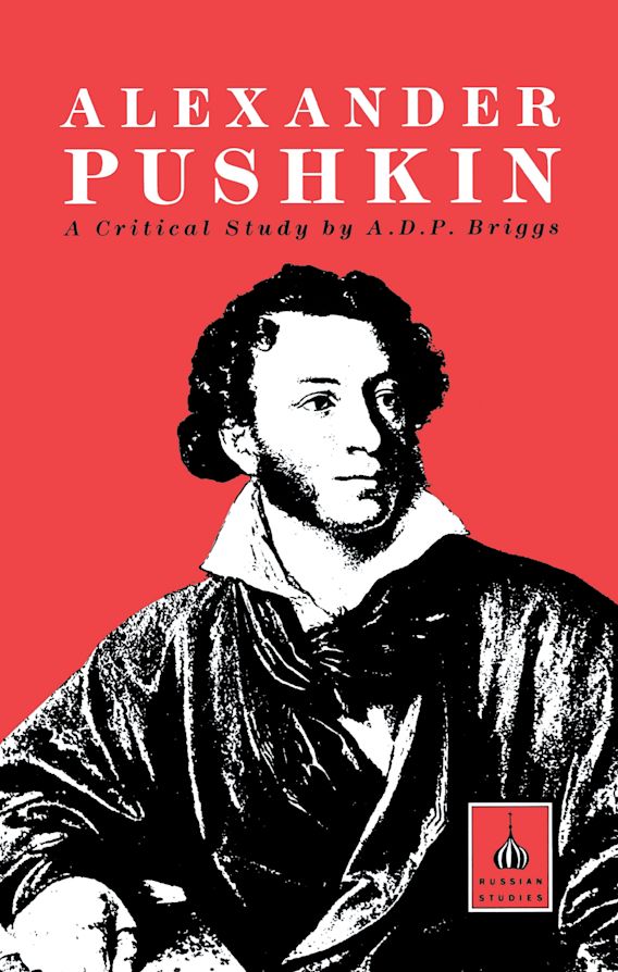 Alexander Pushkin: A Critical Study: A.D.P. Briggs: Bristol Classical Press