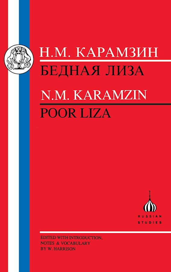 Karamzin: Poor Liza: : Russian Texts N.M. Karamzin Bristol Classical Press