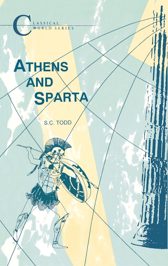 Athens and Sparta: : Classical World Stephen Todd Bristol Classical Press