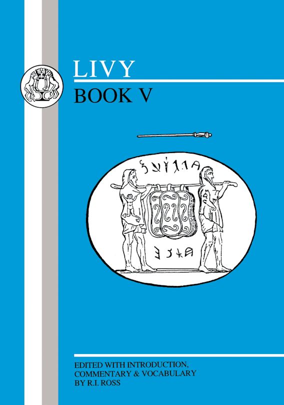 Livy: Book V: : Latin Texts Livy Bristol Classical Press