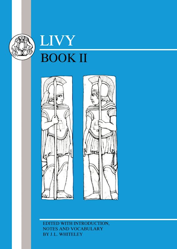 Livy: Book II: : Latin Texts J.L. Whiteley Bristol Classical Press