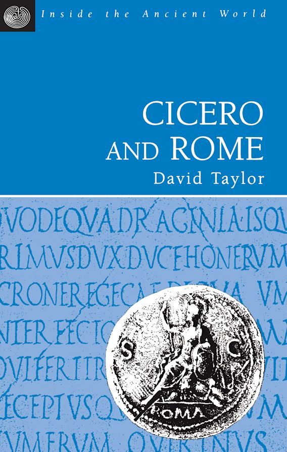 Cicero and Rome: : Inside the Ancient World David Taylor Bristol ...