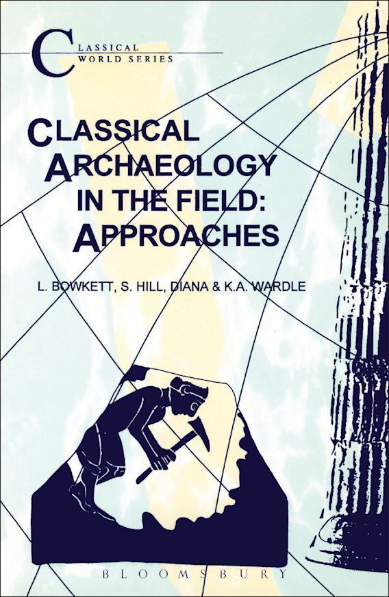 Classical Archaeology in the Field: Approaches: Classical World L.C ...