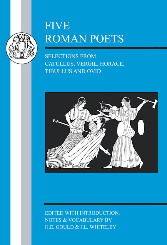 Five Roman Poets: : Latin Texts H.E. Gould Bristol Classical Press