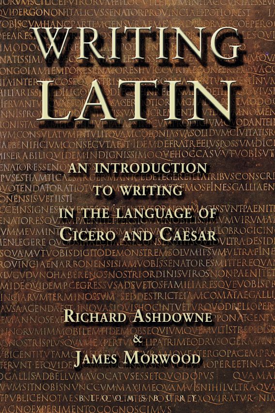 Writing Latin: : James Morwood: Bloomsbury Academic