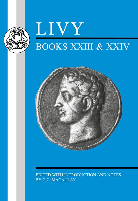 Livy: Books XXIII-XXIV: : Latin Texts G.C. Macaulay Bristol Classical Press