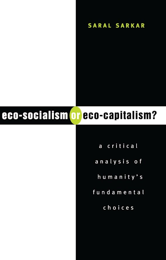 Eco-Socialism or Eco-Capitalism?: A Critical Analysis of Humanity's ...