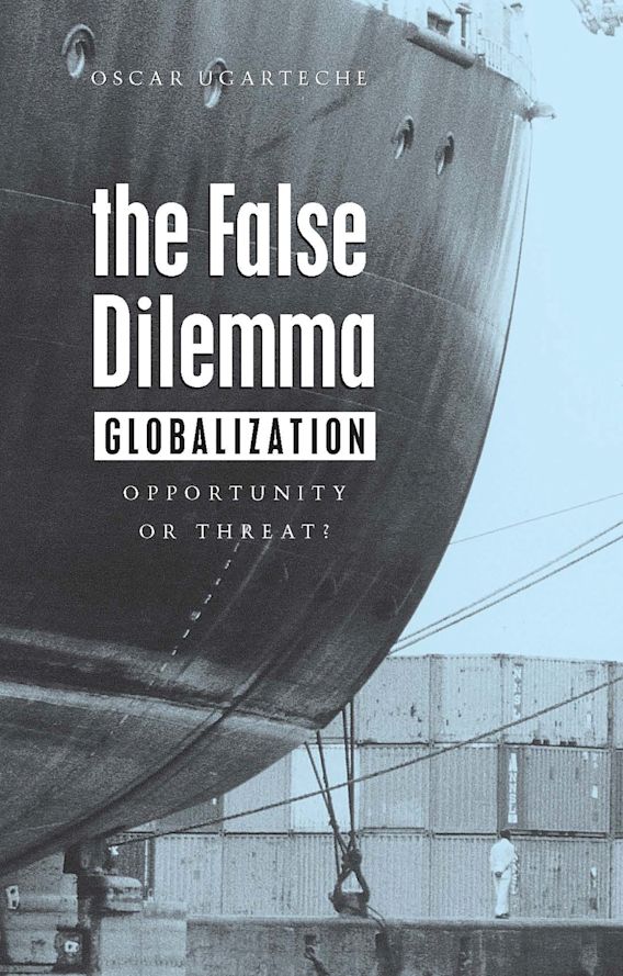 The False Dilemma: Globalization: Opportunity or Threat: Oscar ...