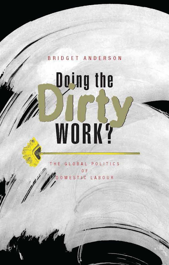 Doing the Dirty Work?: The Global Politics of Domestic Labour: Bridget ...