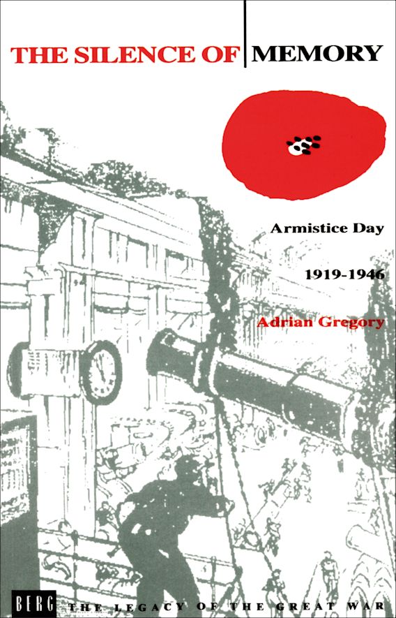 The Silence of Memory: Armistice Day, 1919-1946: The Legacy of the ...