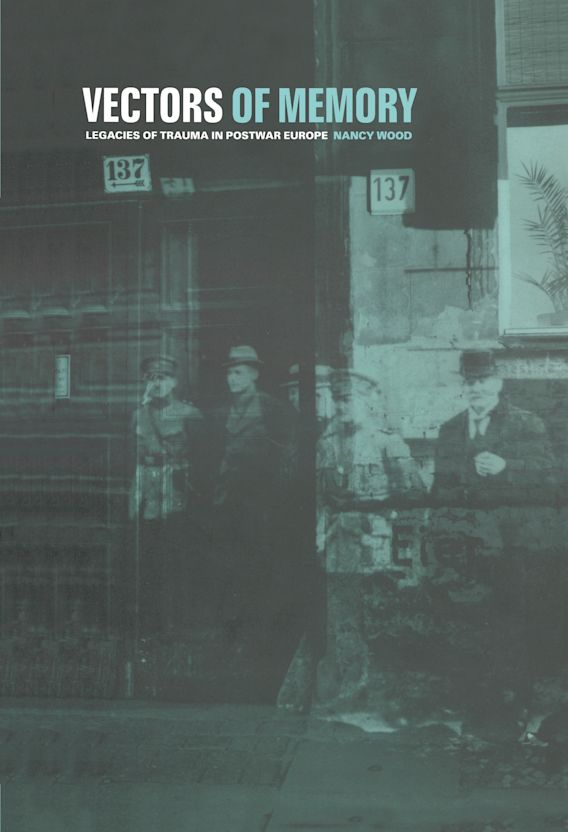Vectors of Memory: Legacies of Trauma in Postwar Europe: Nancy Wood ...