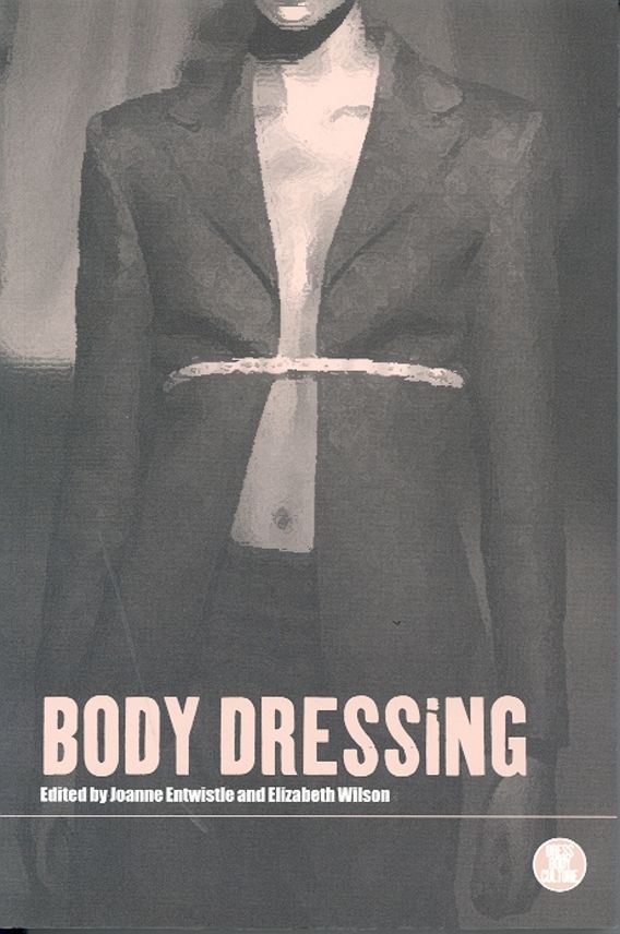Body Dressing: : Dress, Body, Culture Elizabeth Wilson Berg Publishers