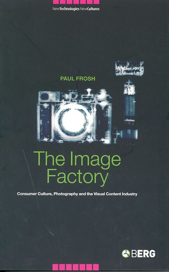 The Image Factory: Consumer Culture, Photography and the Visual Content ...