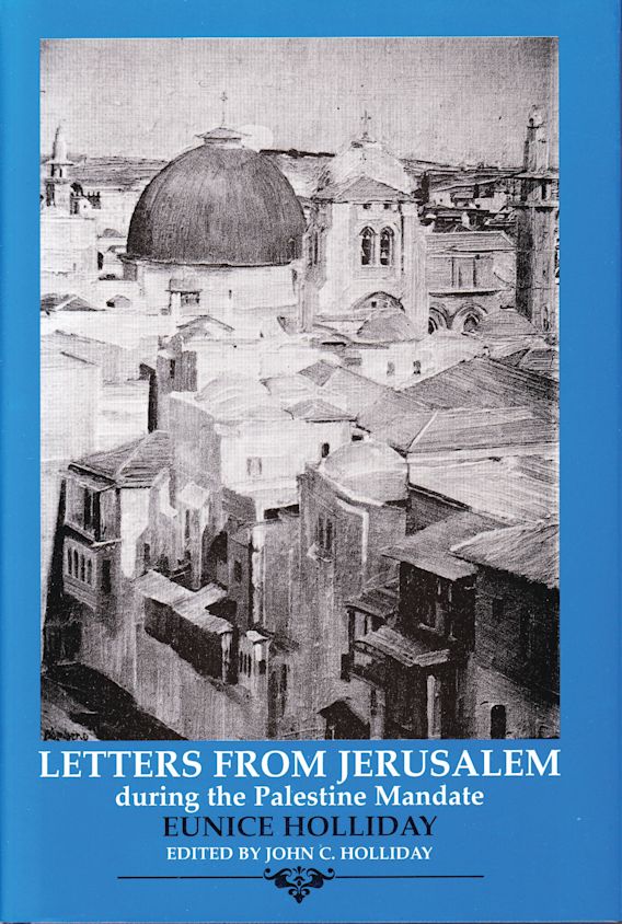 Letters from Jerusalem 1922-1935: During the Palestine Mandate: Eunice ...
