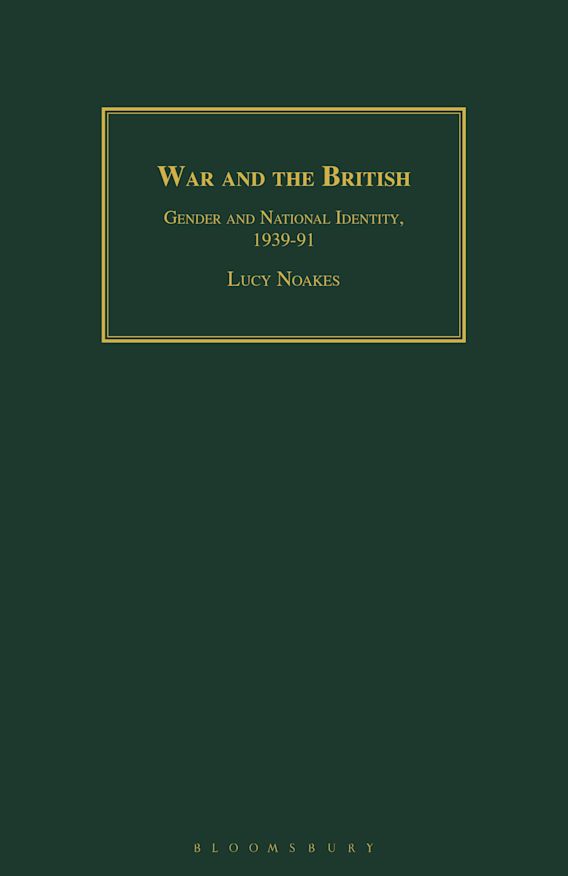 War and the British: Gender and National Identity, 1939-91 Revised ...
