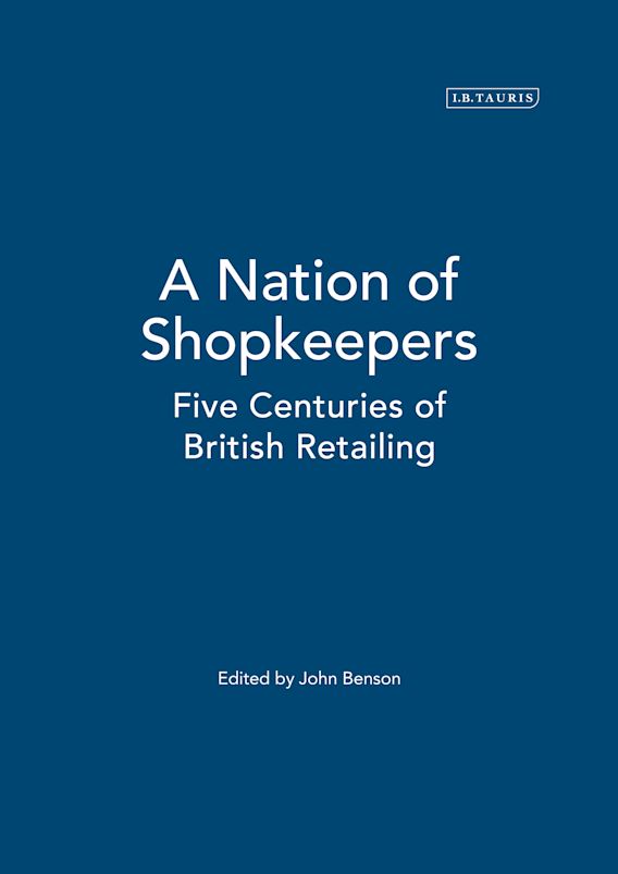 A Nation of Shopkeepers: Five Centuries of British Retailing: Laura ...