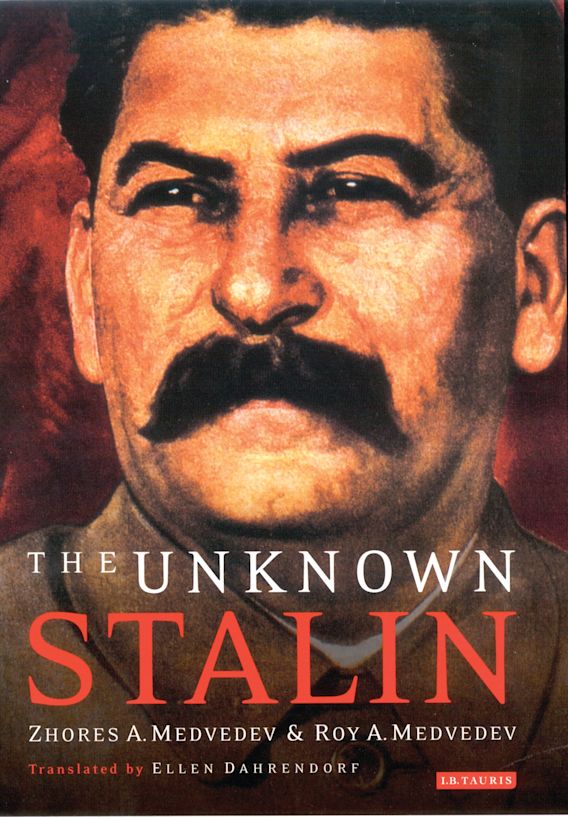 The Unknown Stalin: : Roy Medvedev: I.B. Tauris