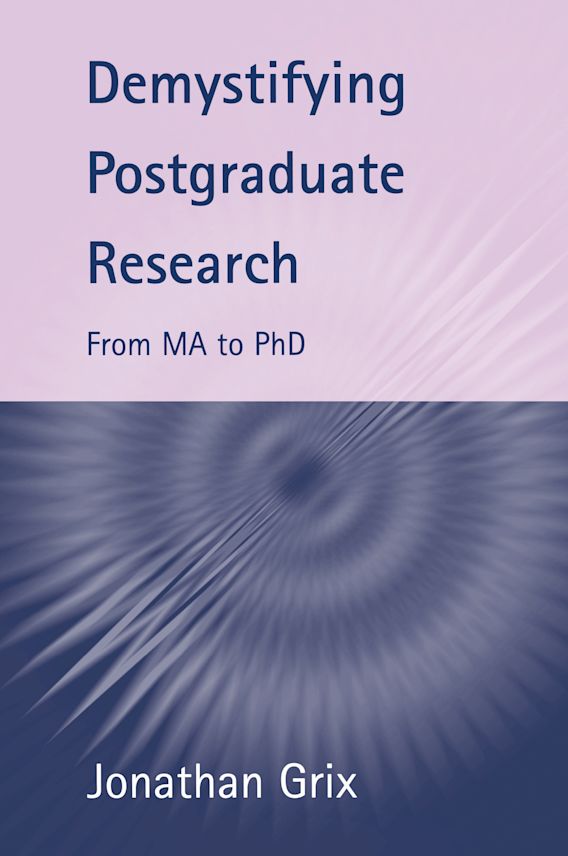 Demystifying Postgraduate Research: : Jonathan Grix: University of ...