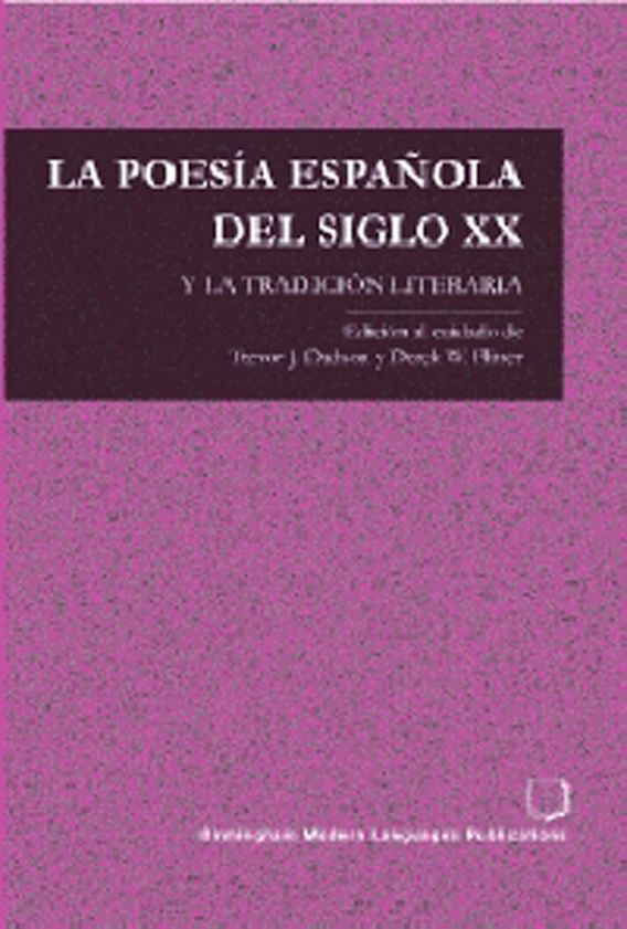 La poesia Espanola del siglo XX y la tradicion literaria: : T J Dadson ...