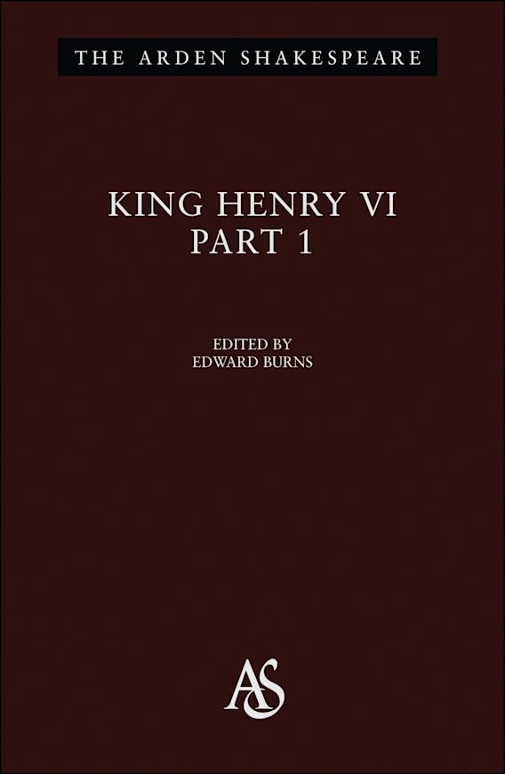 King Henry VI Part 1: Third Series: The Arden Shakespeare Third Series ...