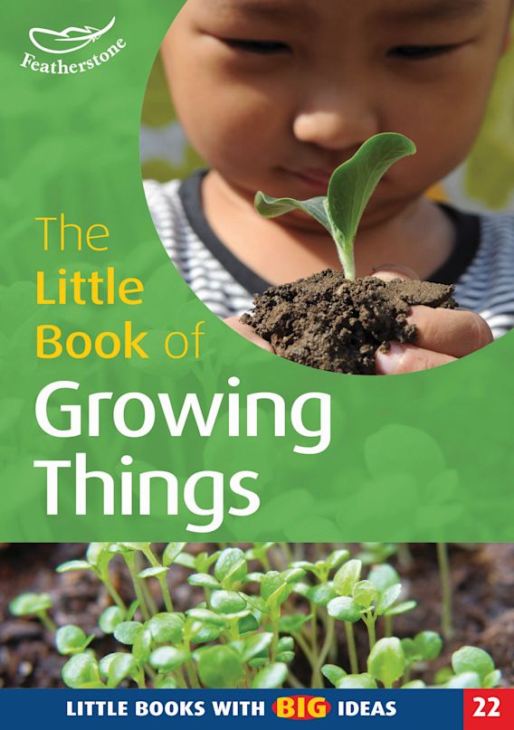 The Little Book of Growing Things: Little Books with Big Ideas (22 ...
