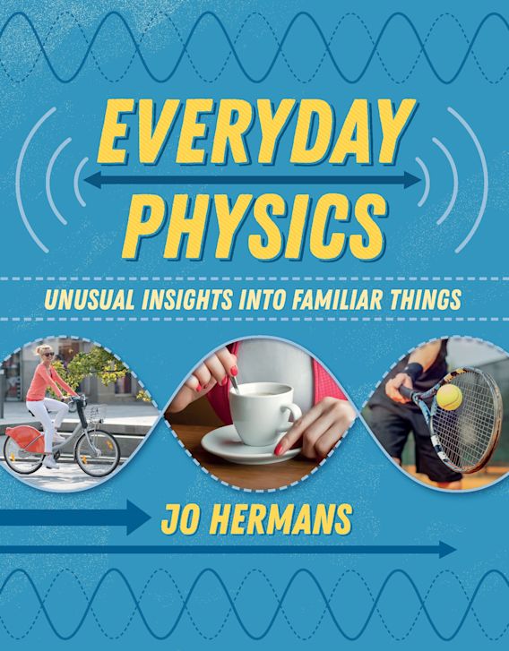 Everyday Physics: Unusual insights into familiar things: Jo Hermans ...
