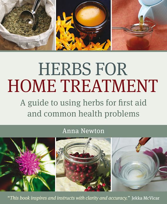 Herbs for Home Treatment: A Guide to Using Herbs for First Aid and ...