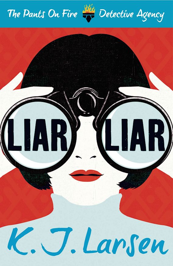 Liar, Liar: : The Pants on Fire Detective Agency K.J. Larsen Head of Zeus