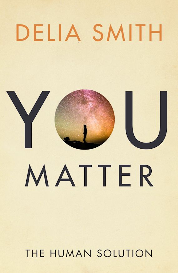 You Matter: The Human Solution: Delia Smith: Mensch Publishing