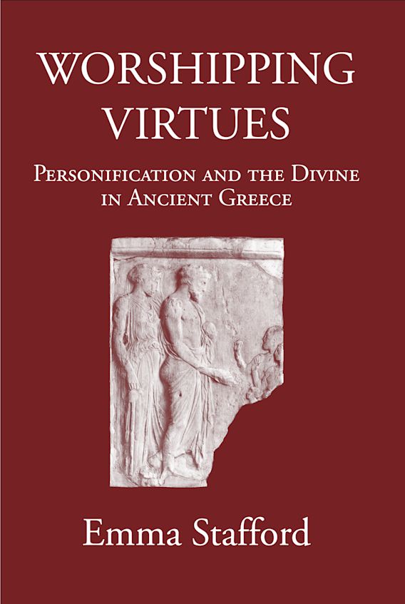 Worshipping Virtues: Personification and the Divine in Ancient Greece: Emma Stafford: Classical ...