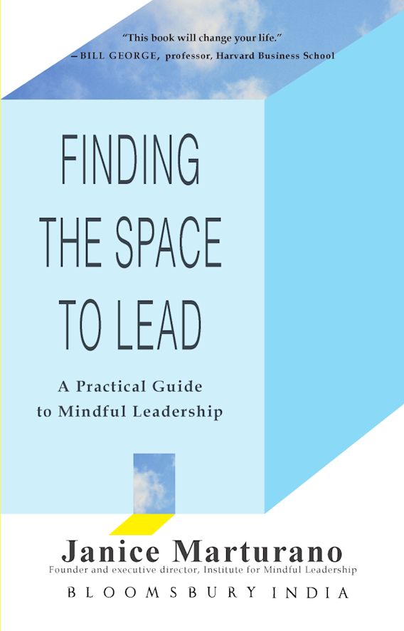 Finding the Space to Lead: A Practical Guide to Mindful Leadership ...