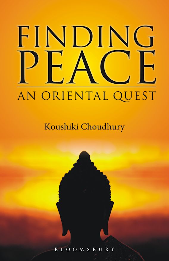 Finding Peace: An Oriental Quest: Koushiki Choudhury: Bloomsbury India